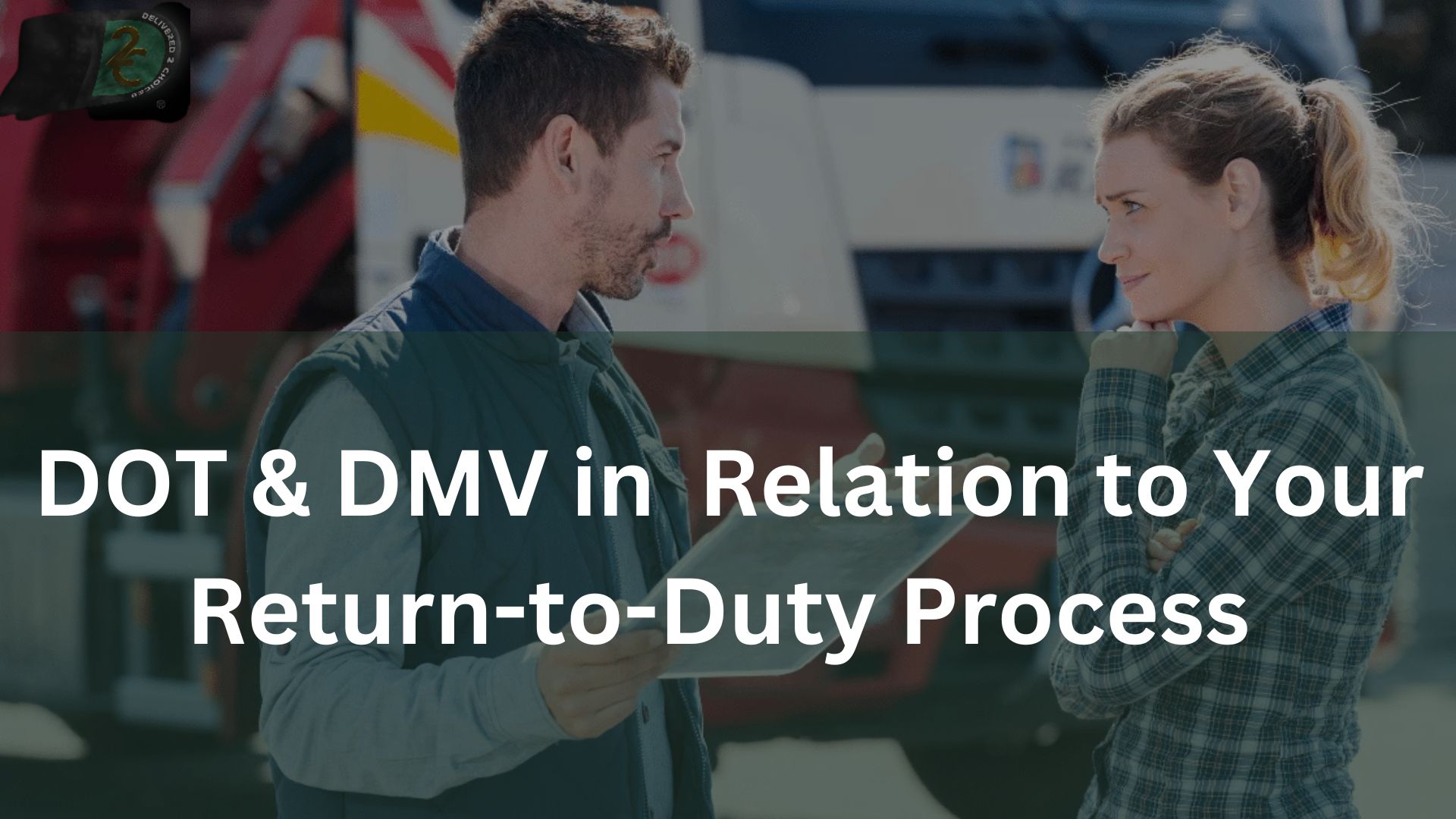 What You Need to Know About DOT & DMV in Relation to Your Return-to ...
